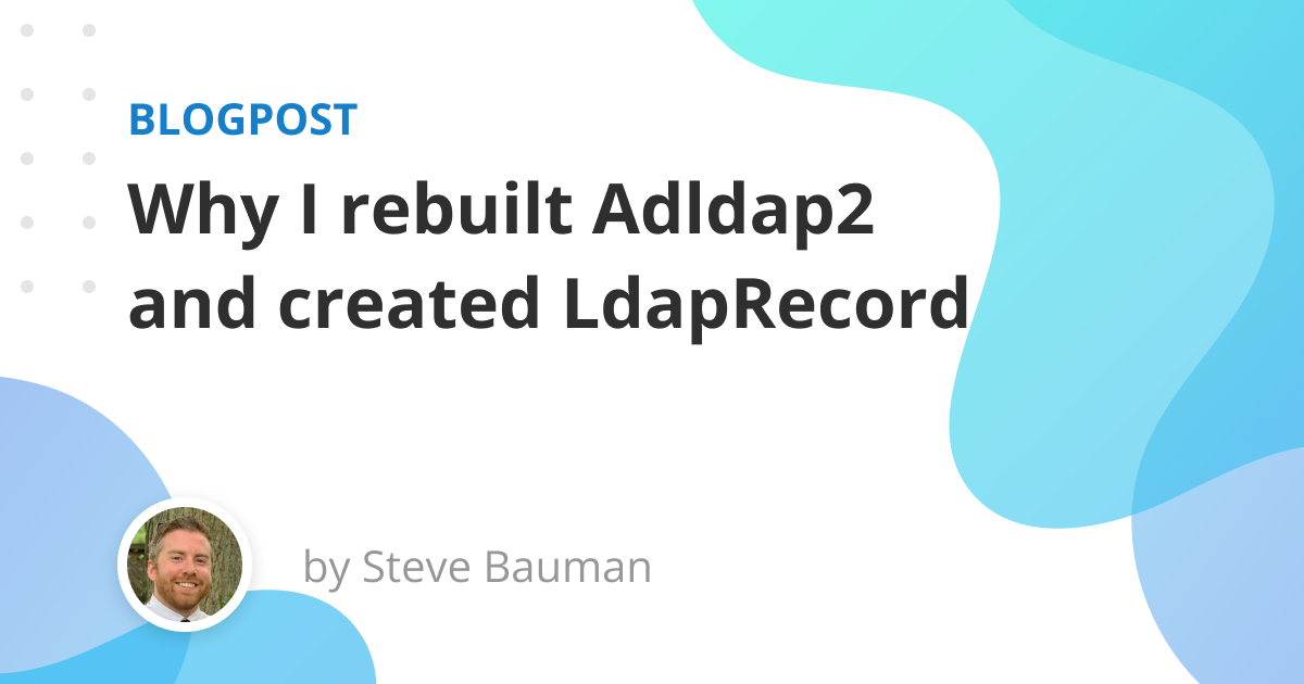 Why LdapRecord — Steve Bauman